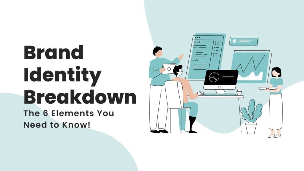 Brand Identity Breakdown: The 6 Elements You Need to Know! - Branding ...